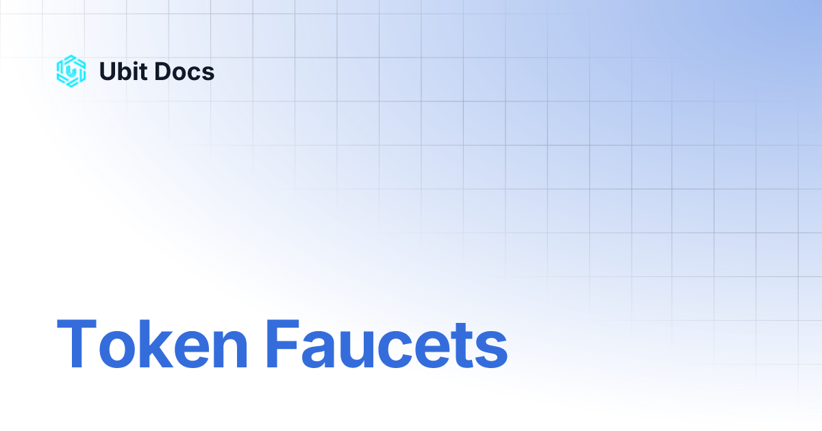 Token Faucets | Ubit Docs