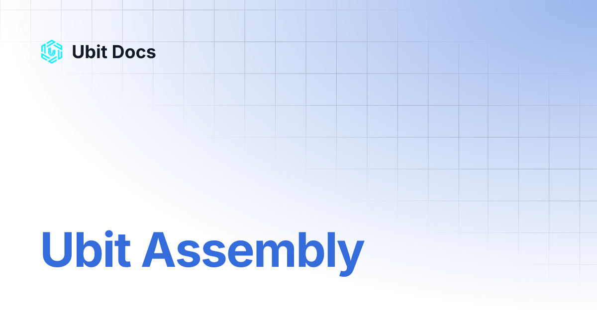 Ubit Assembly | Ubit Docs
