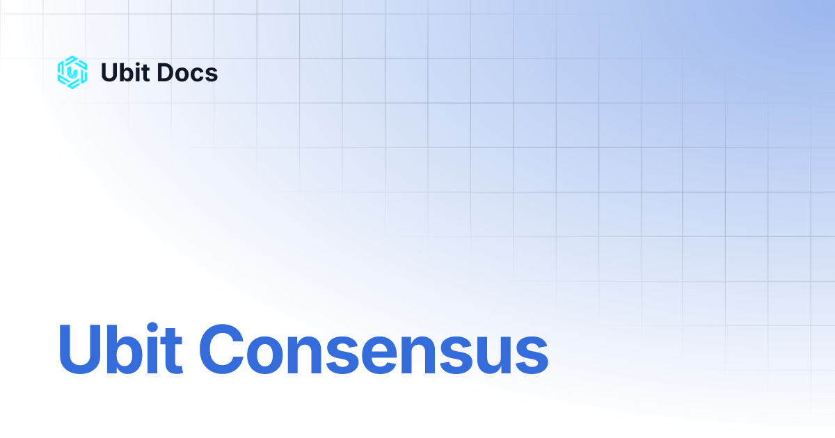 Ubit Consensus | Ubit Docs