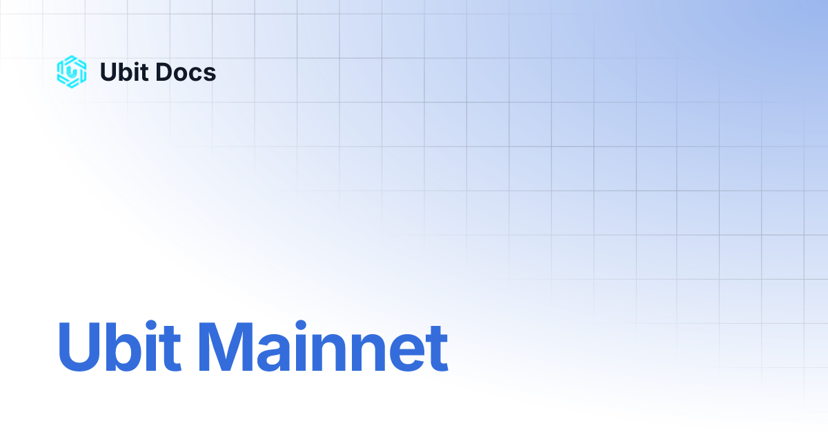 Ubit Mainnet | Ubit Docs