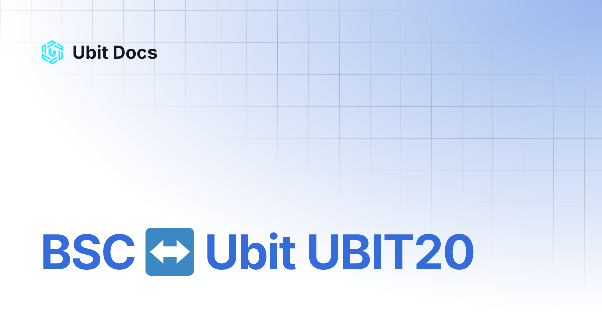 BSC ↔ Ubit UBIT20 | Ubit Docs